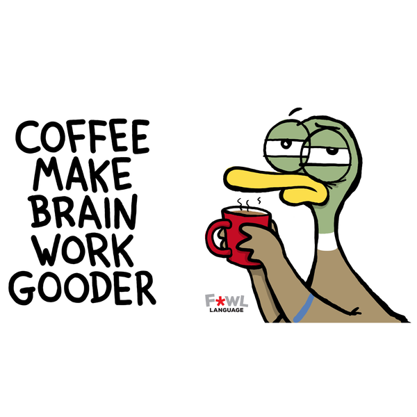 "Coffee Make Brain Work Gooder" Mug – Fowl Language Store